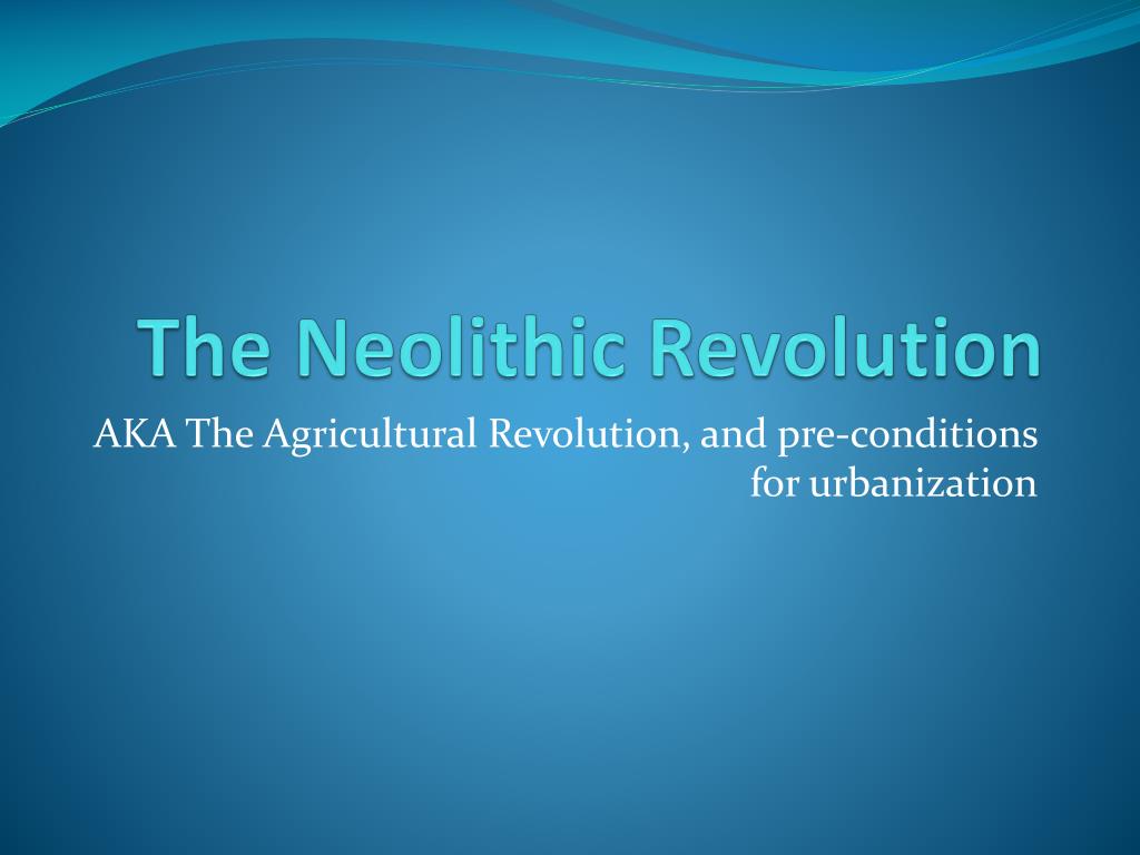 PPT - The Neolithic Revolution PowerPoint Presentation, free download ...