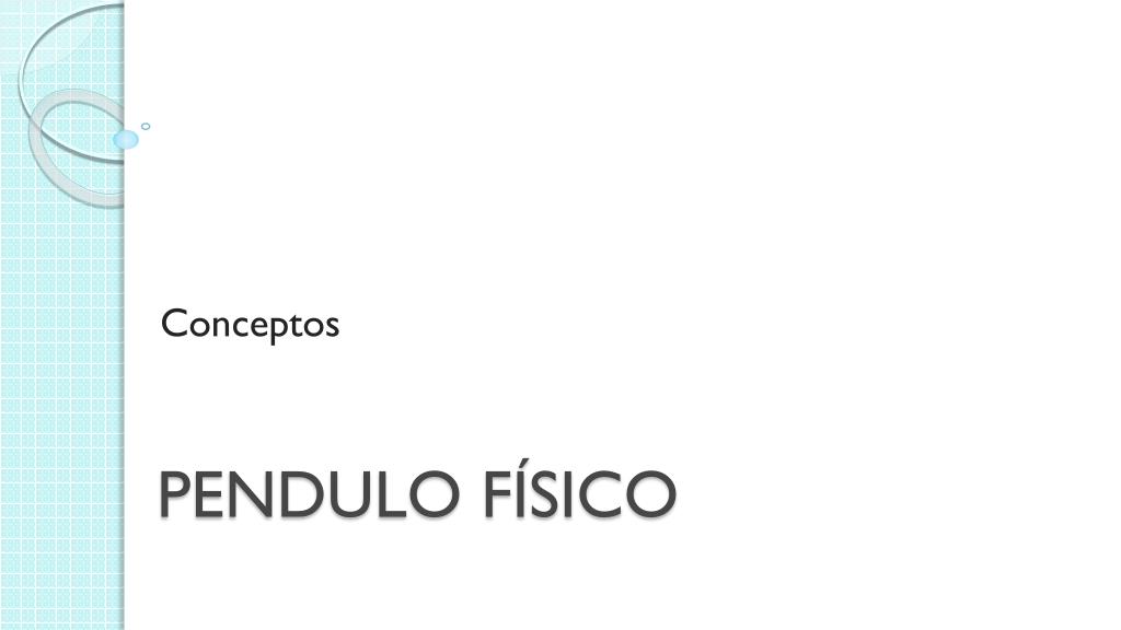 PPT - PENDULO FÍSICO PowerPoint Presentation, free download - ID:5694803