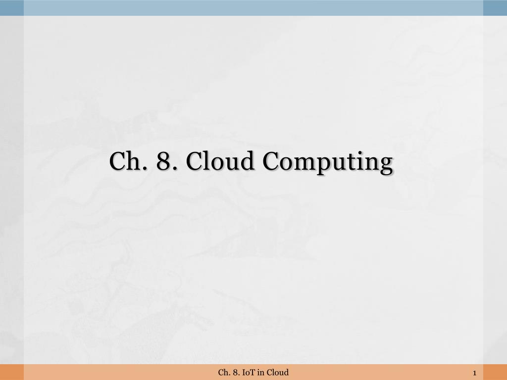 PPT - Ch. 8. Cloud Computing PowerPoint Presentation, free download ...