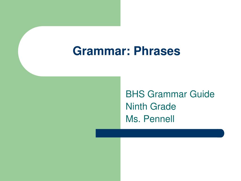 PPT - Grammar: Phrases PowerPoint Presentation, free download - ID:5698310