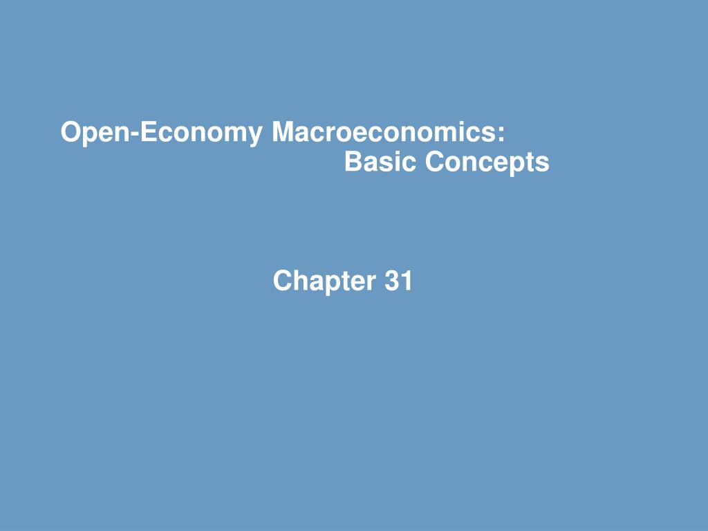 PPT - Open-Economy Macroeconomics: Basic Concepts Chapter 31 PowerPoint ...