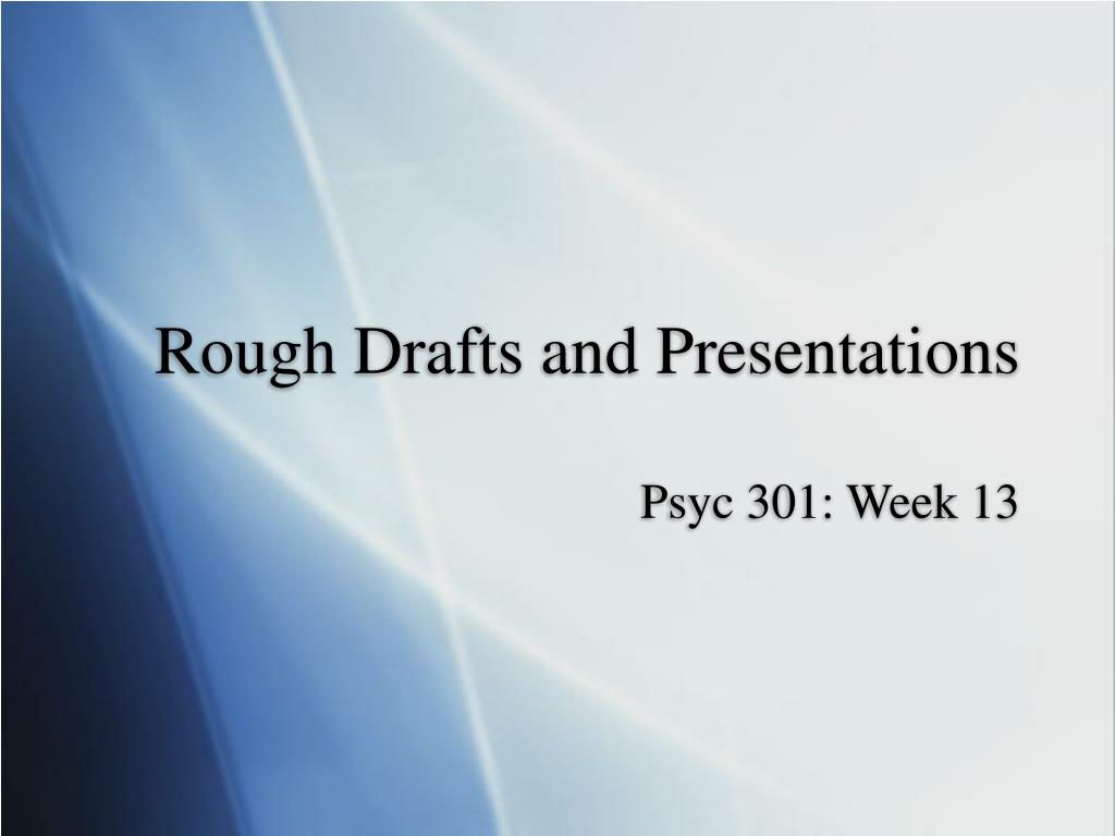 PPT - Rough Drafts and Presentations PowerPoint Presentation, free download - ID:5699111