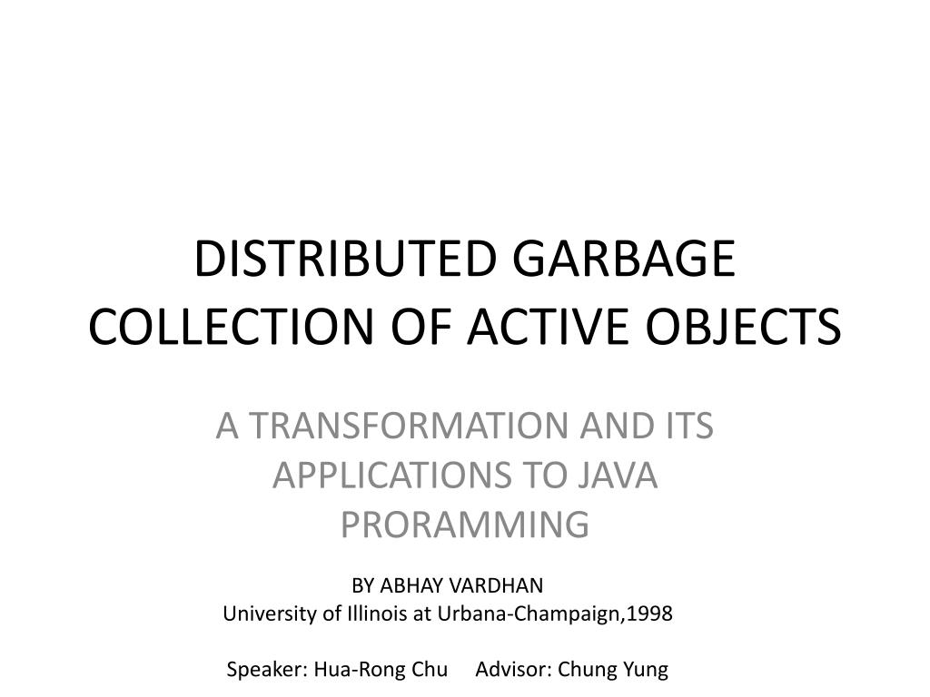 PPT - DISTRIBUTED GARBAGE COLLECTION OF ACTIVE OBJECTS PowerPoint Presentation - ID:5699903