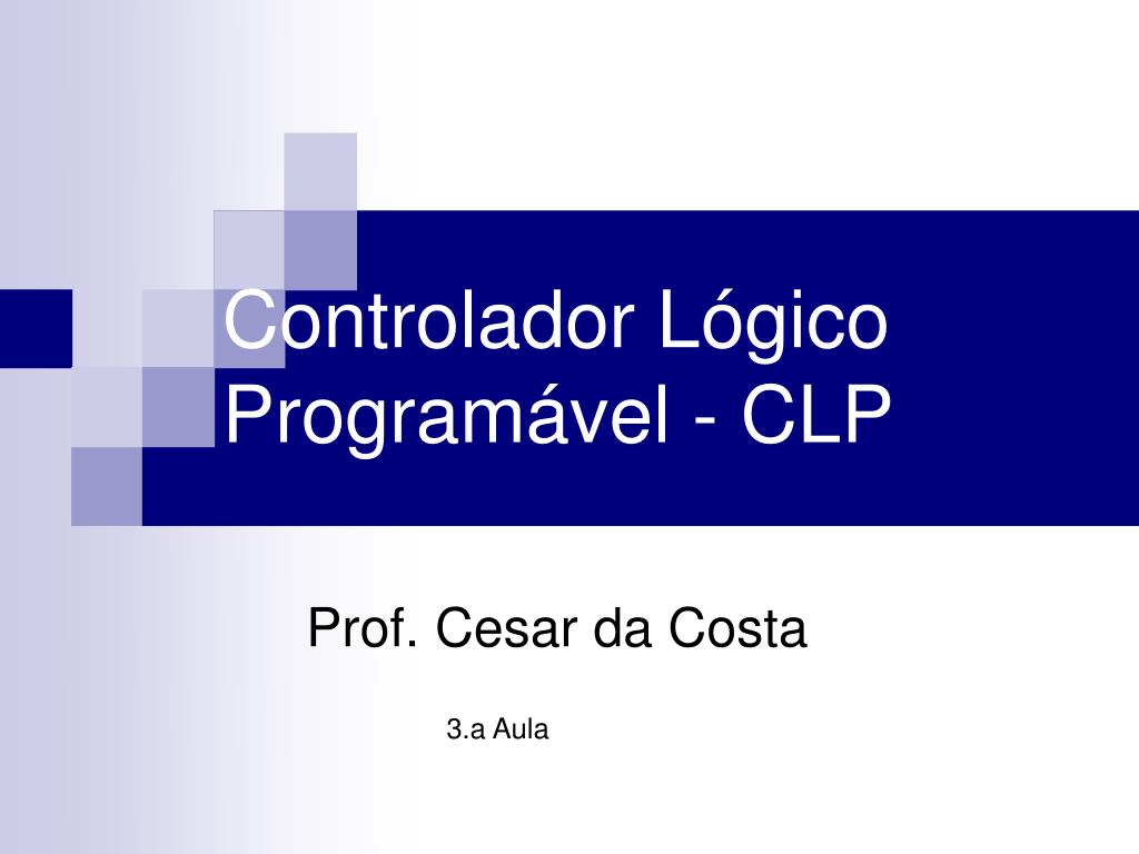 PPT - Controlador Lógico Programável - CLP PowerPoint Presentation, free download - ID:5701594