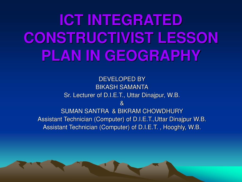 PPT - ICT INTEGRATED CONSTRUCTIVIST LESSON PLAN IN GEOGRAPHY PowerPoint ...