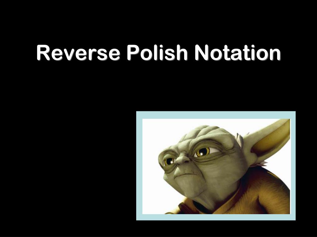 PPT - Reverse Polish Notation PowerPoint Presentation, free download ...
