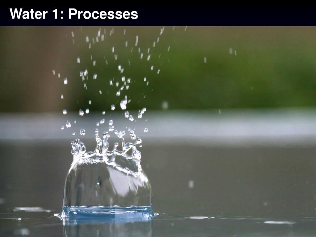 PPT - Water 1: Processes PowerPoint Presentation, free download - ID ...