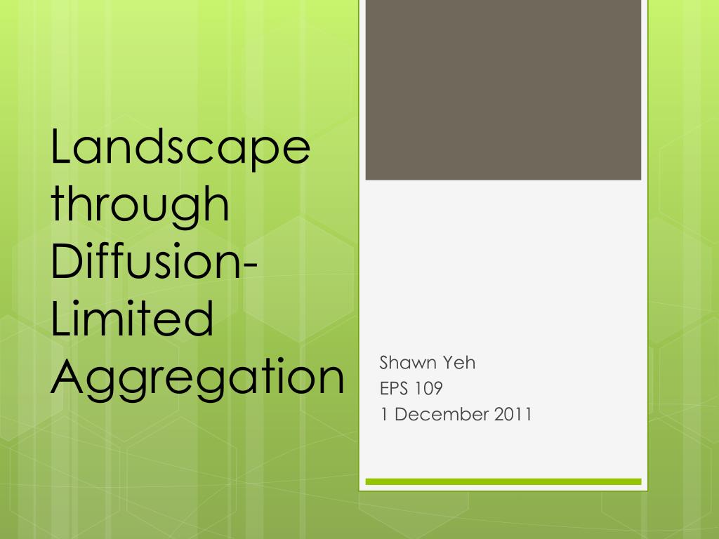 PPT - Landscape through Diffusion- Limited Aggregation PowerPoint Presentation - ID:5708174