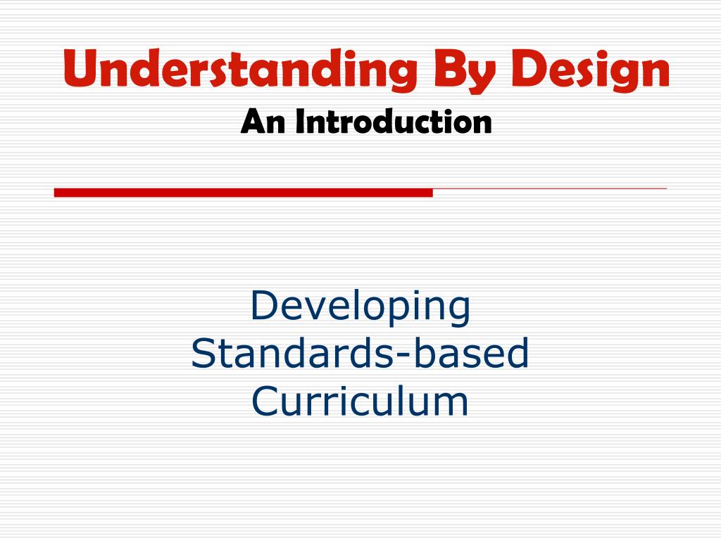 PPT - Understanding By Design An Introduction PowerPoint Presentation ...