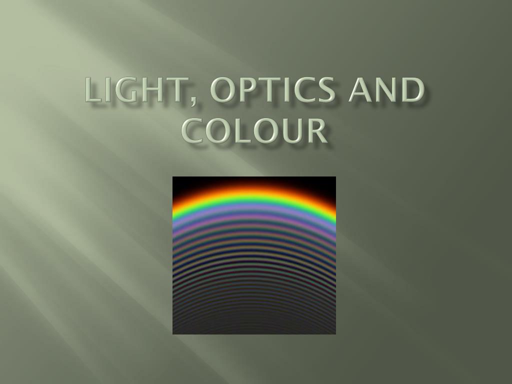 PPT - Light, optics and colour PowerPoint Presentation, free download ...