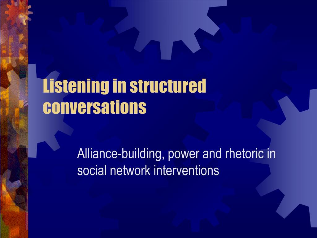 PPT - Listening in structured conversations PowerPoint Presentation ...