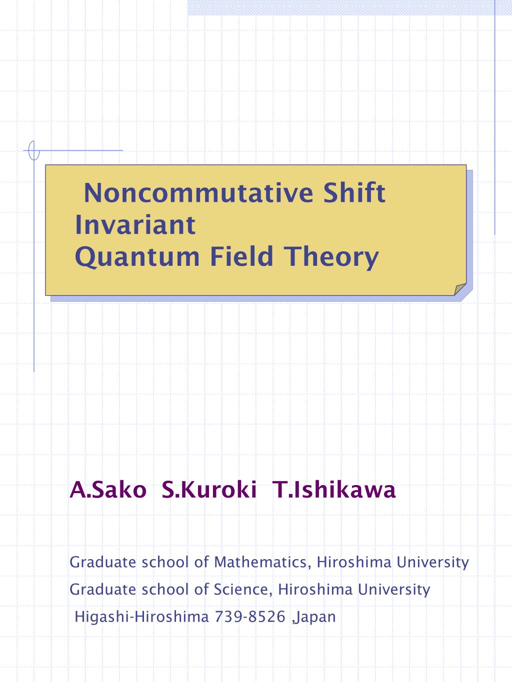 PPT - Noncommutative Shift Invariant Quantum Field Theory PowerPoint ...