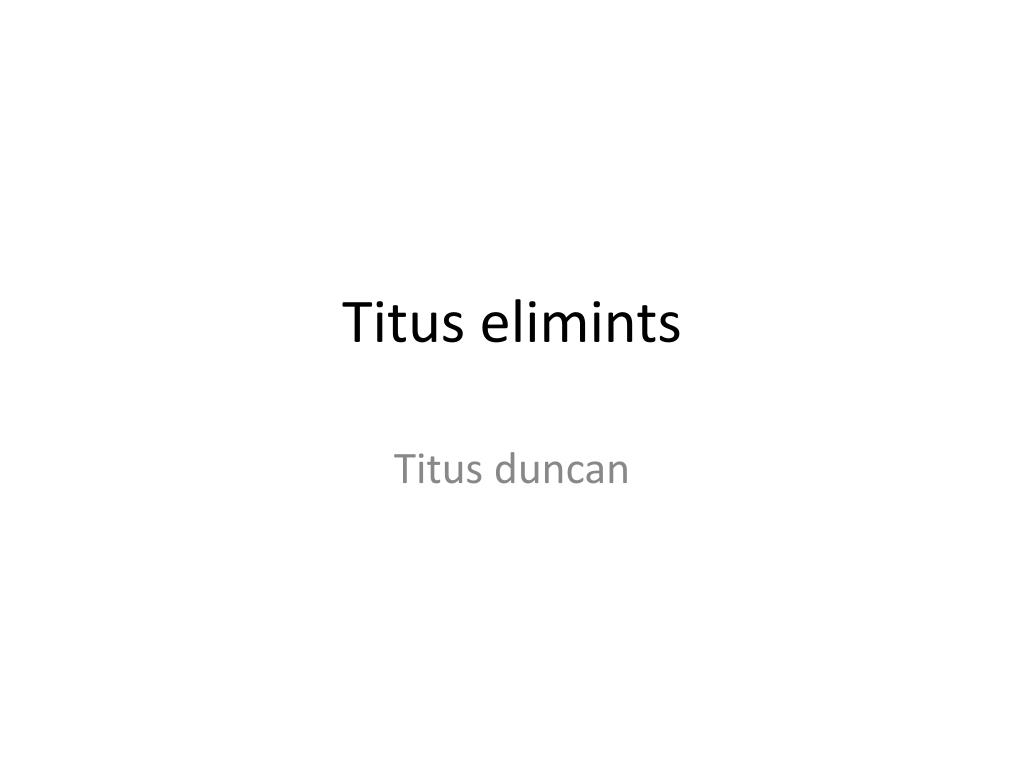 PPT - Titus elimints PowerPoint Presentation, free download - ID:5711399