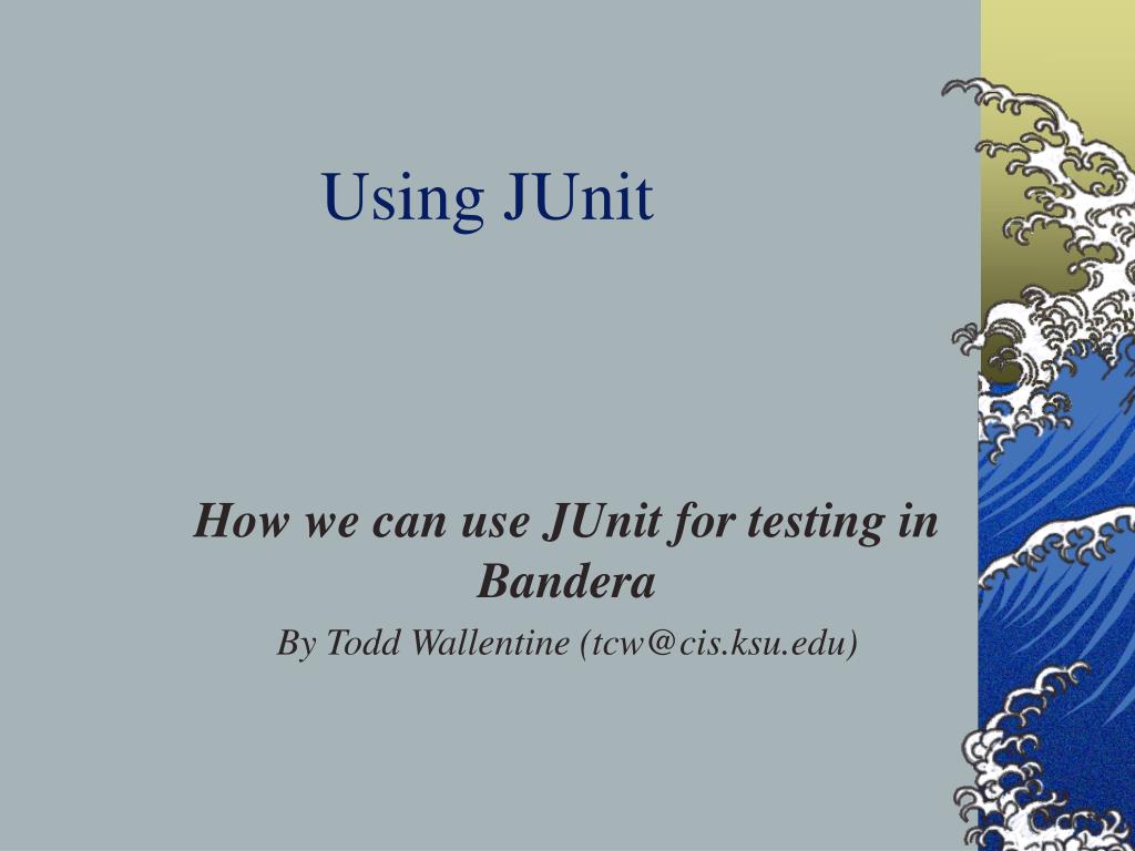 PPT - Using JUnit PowerPoint Presentation, free download - ID:5711563