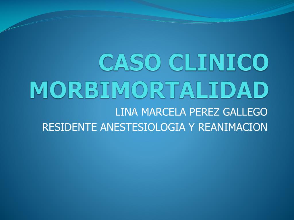 PPT - CASO CLINICO MORBIMORTALIDAD PowerPoint Presentation, free ...