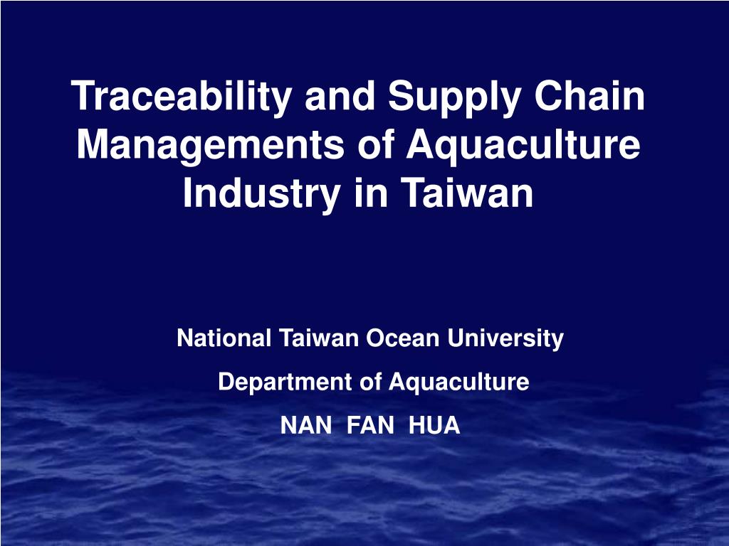 PPT - Traceability and Supply Chain Managements of Aquaculture Industry ...