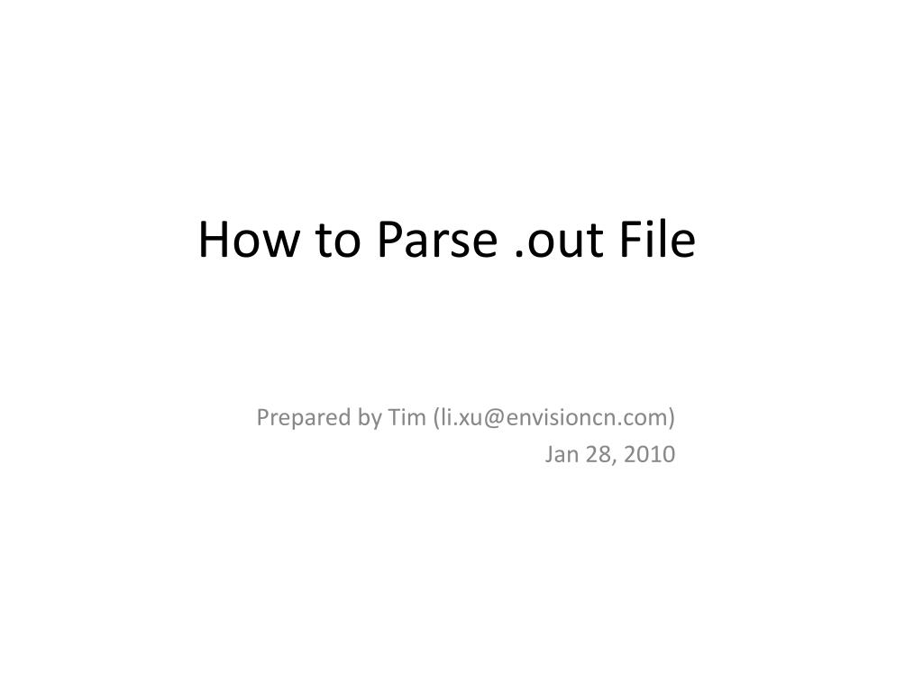 PPT - How to Parse .out File PowerPoint Presentation, free download ...