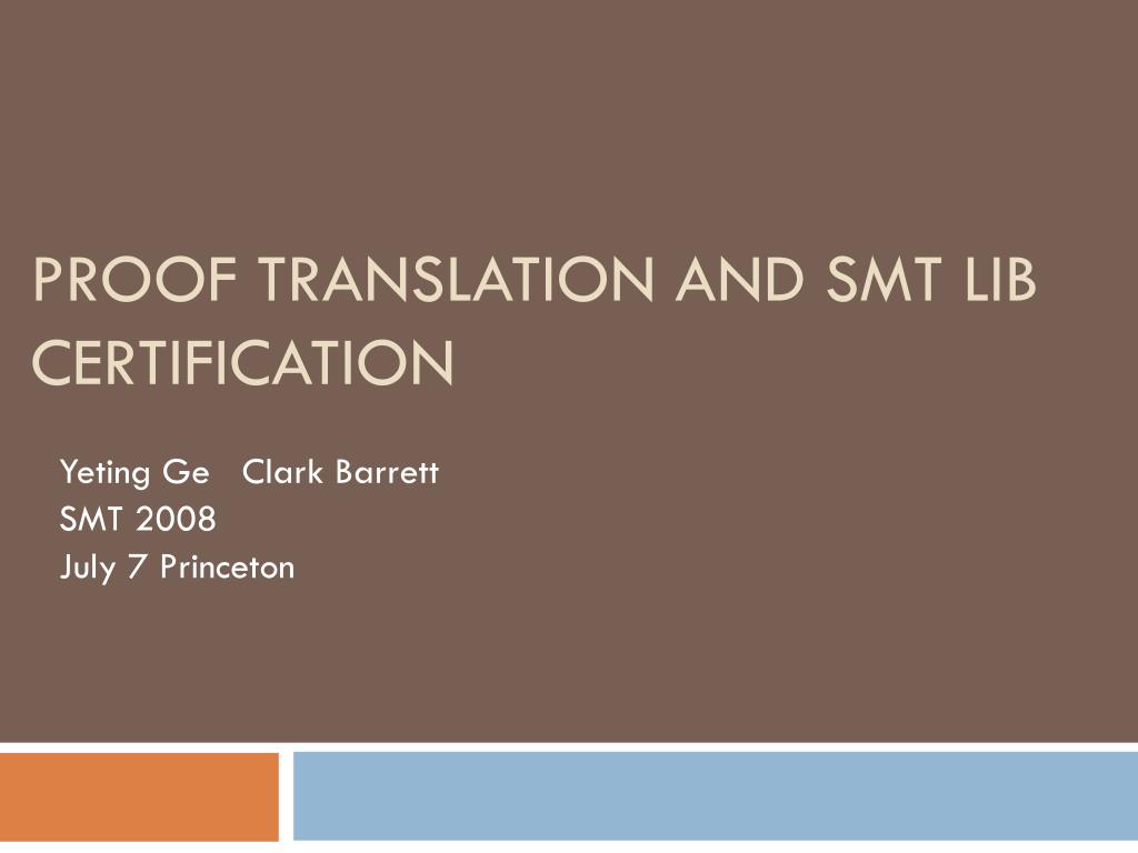 PPT - Proof translation and SMT LIB certification PowerPoint ...