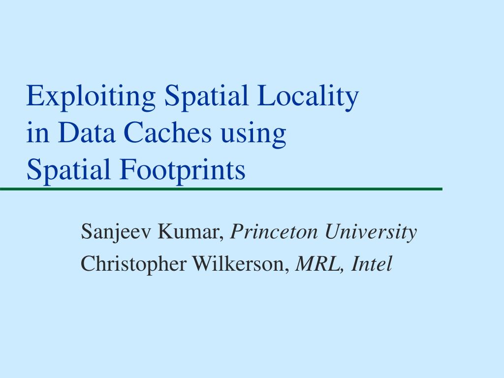 PPT - Exploiting Spatial Locality in Data Caches using Spatial Footprints PowerPoint ...
