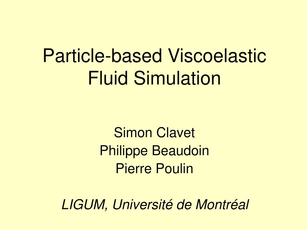 PPT - Particle-based Viscoelastic Fluid Simulation PowerPoint Presentation - ID:5715196