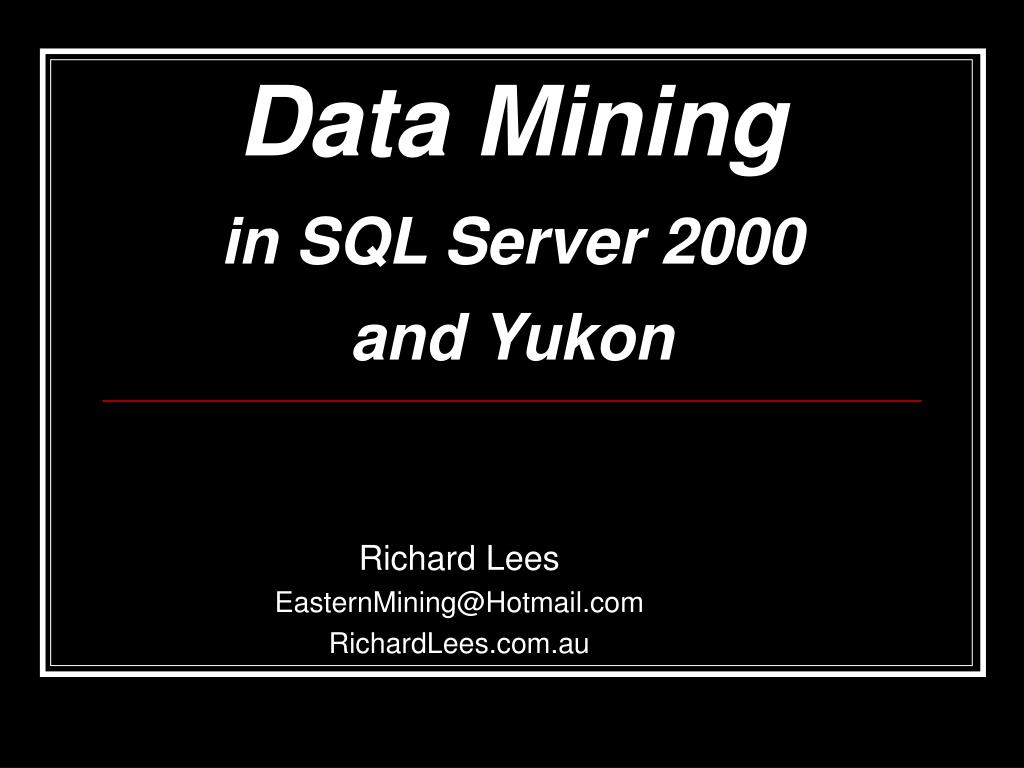 PPT - Data Mining in SQL Server 2000 and Yukon PowerPoint Presentation ...