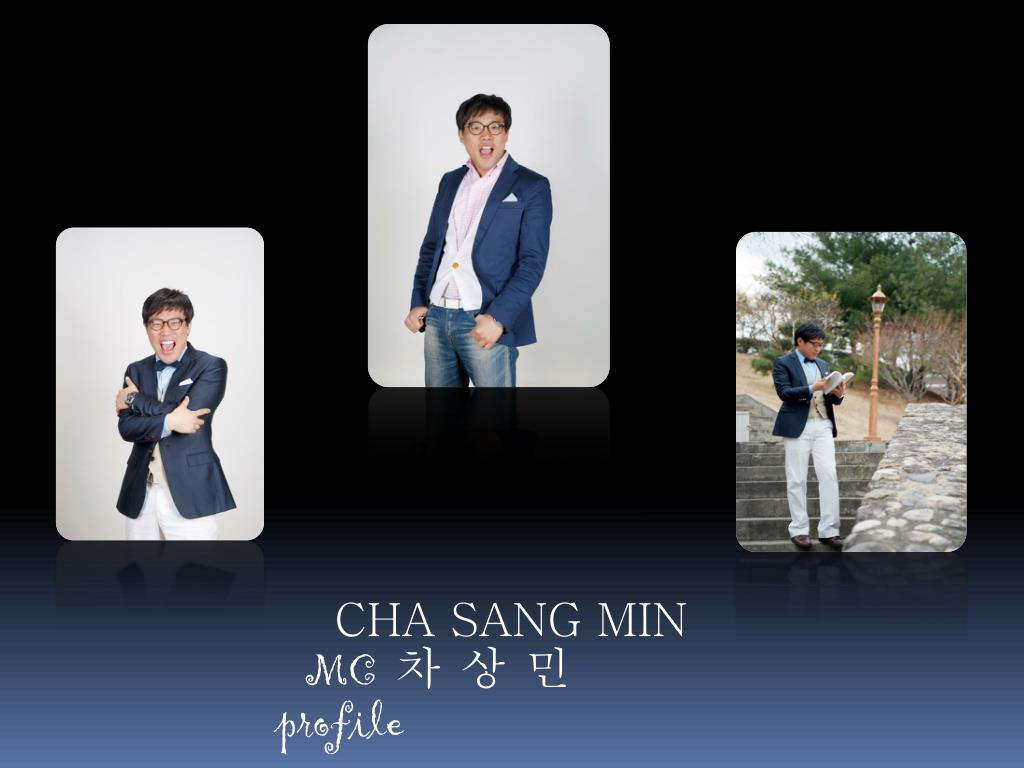 PPT - CHA SANG MIN MC 차 상 민 profile PowerPoint Presentation, free ...