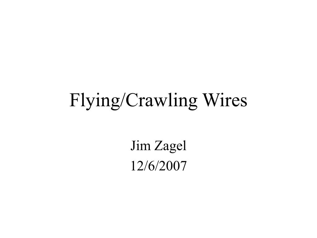 PPT - Flying/Crawling Wires PowerPoint Presentation, free download - ID ...