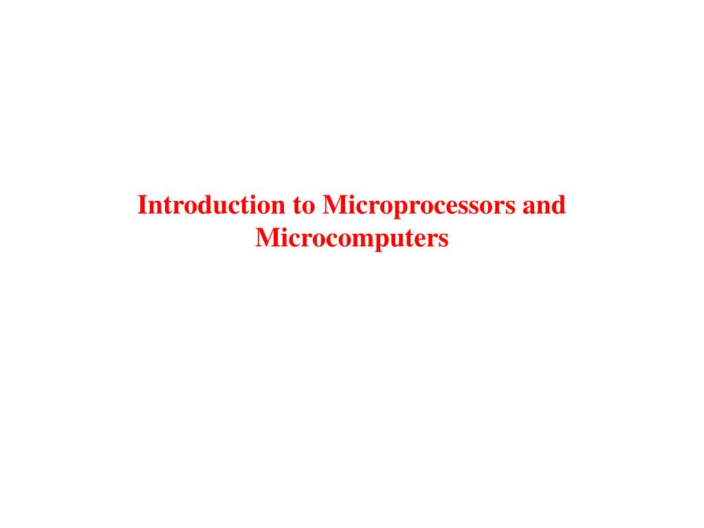 PPT - Introduction to Microprocessors and Microcomputers PowerPoint ...