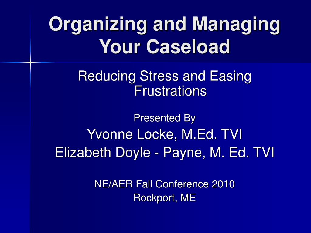 PPT - Organizing and Managing Your Caseload PowerPoint Presentation ...