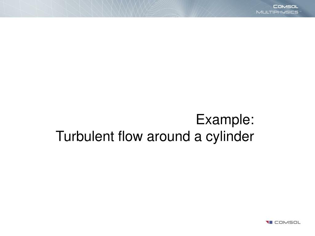 PPT - Example: Turbulent flow around a cylinder PowerPoint Presentation ...