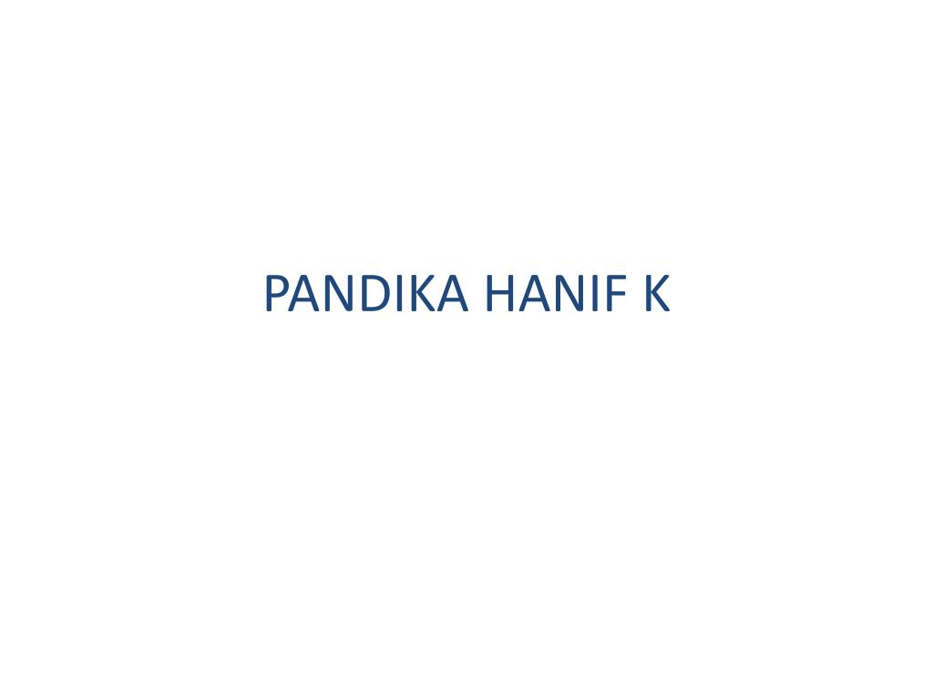 PPT - PANDIKA HANIF K PowerPoint Presentation, free download - ID:5720757