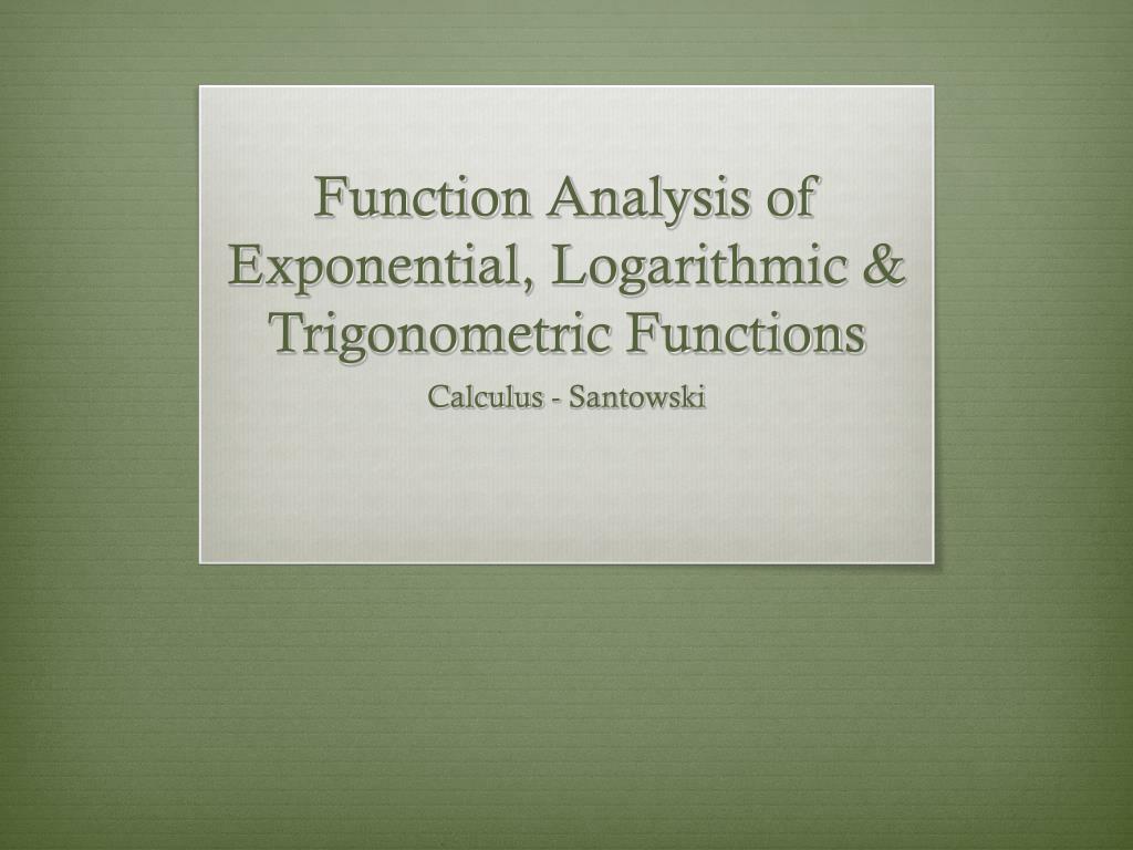 Ppt Function Analysis Of Exponential Logarithmic And Trigonometric