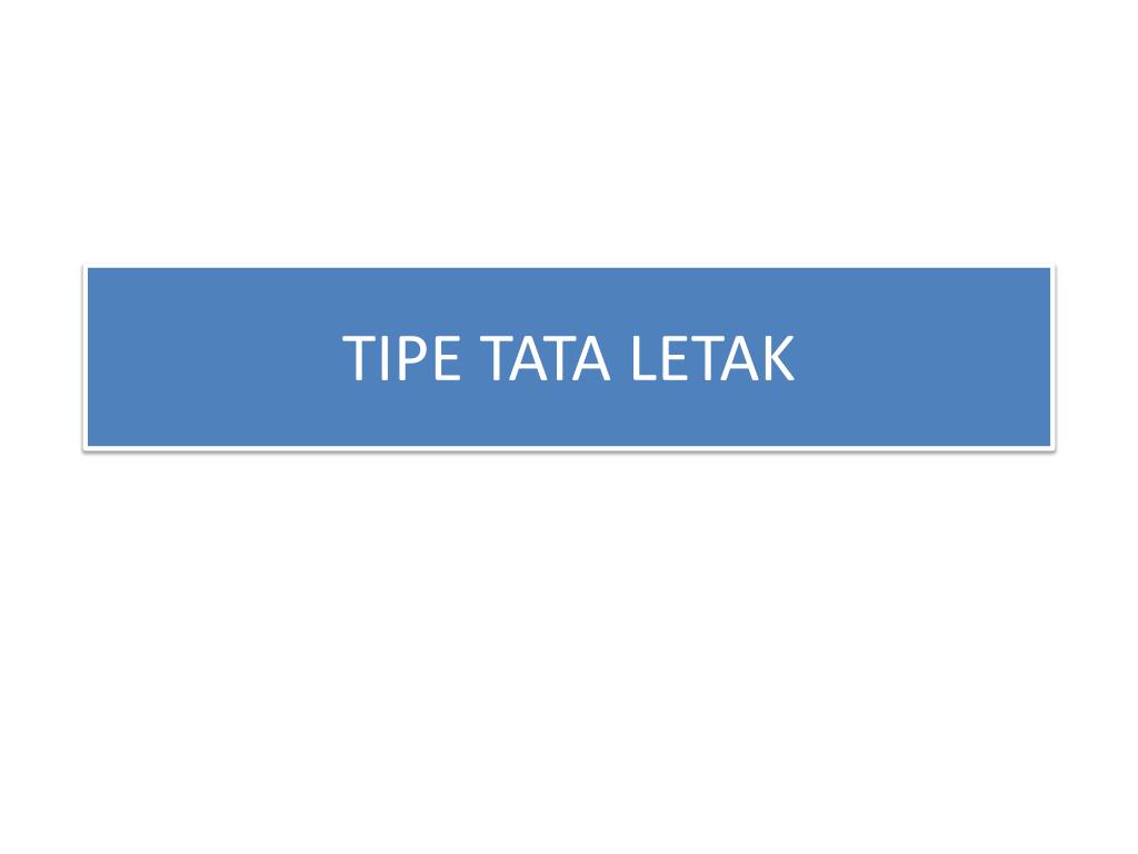 PPT - TIPE TATA LETAK PowerPoint Presentation, free download - ID:5724548