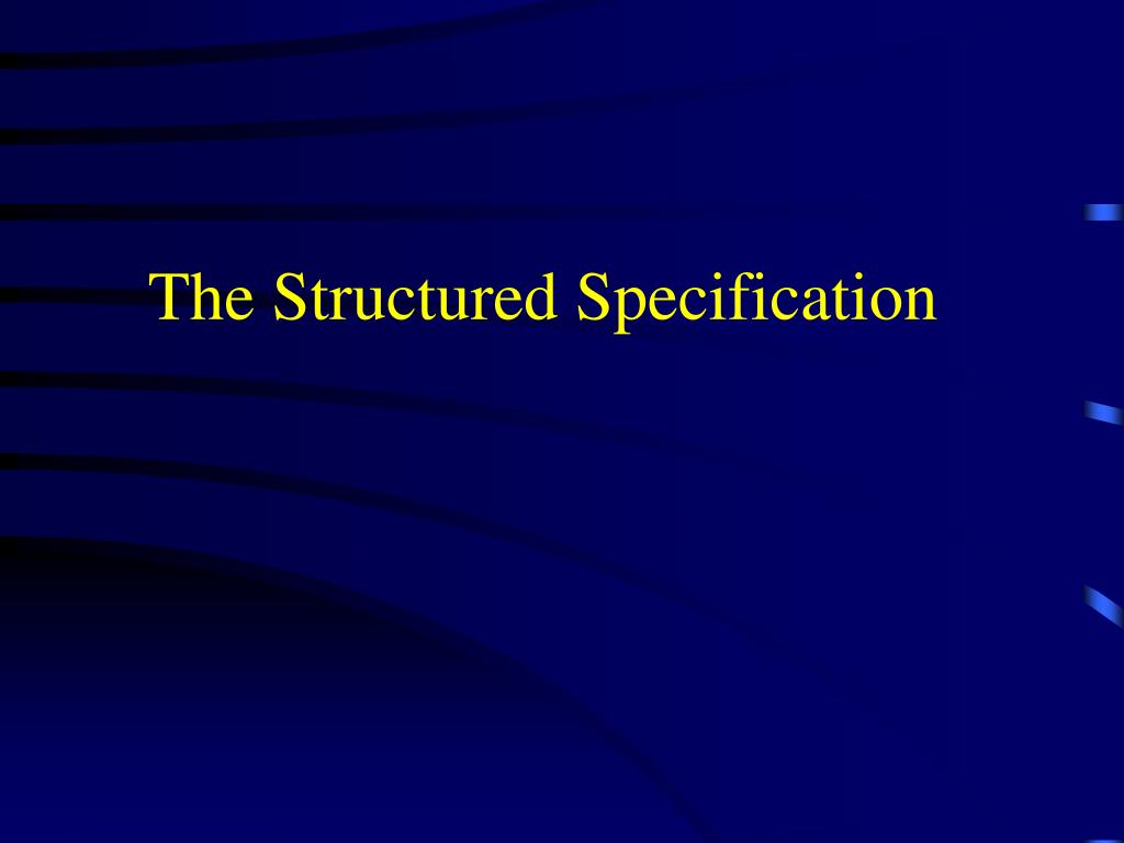 PPT - The Structured Specification PowerPoint Presentation, free ...