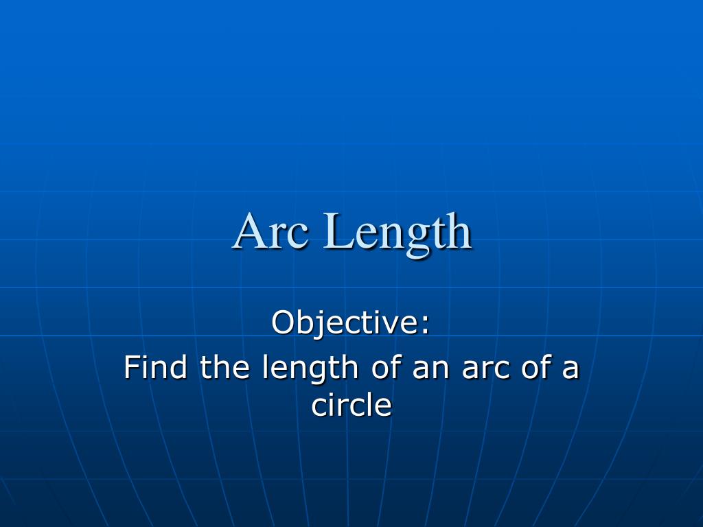 PPT - Arc Length PowerPoint Presentation, free download - ID:5725454