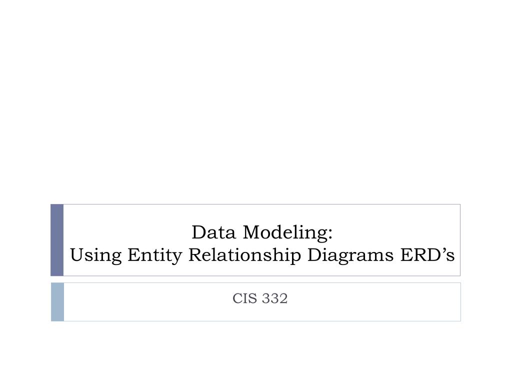 PPT - Data Modeling: Using Entity Relationship Diagrams ERD’s PowerPoint Presentation - ID:5725773