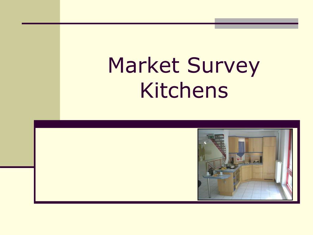 PPT - Market Survey Kitchens PowerPoint Presentation, free download ...