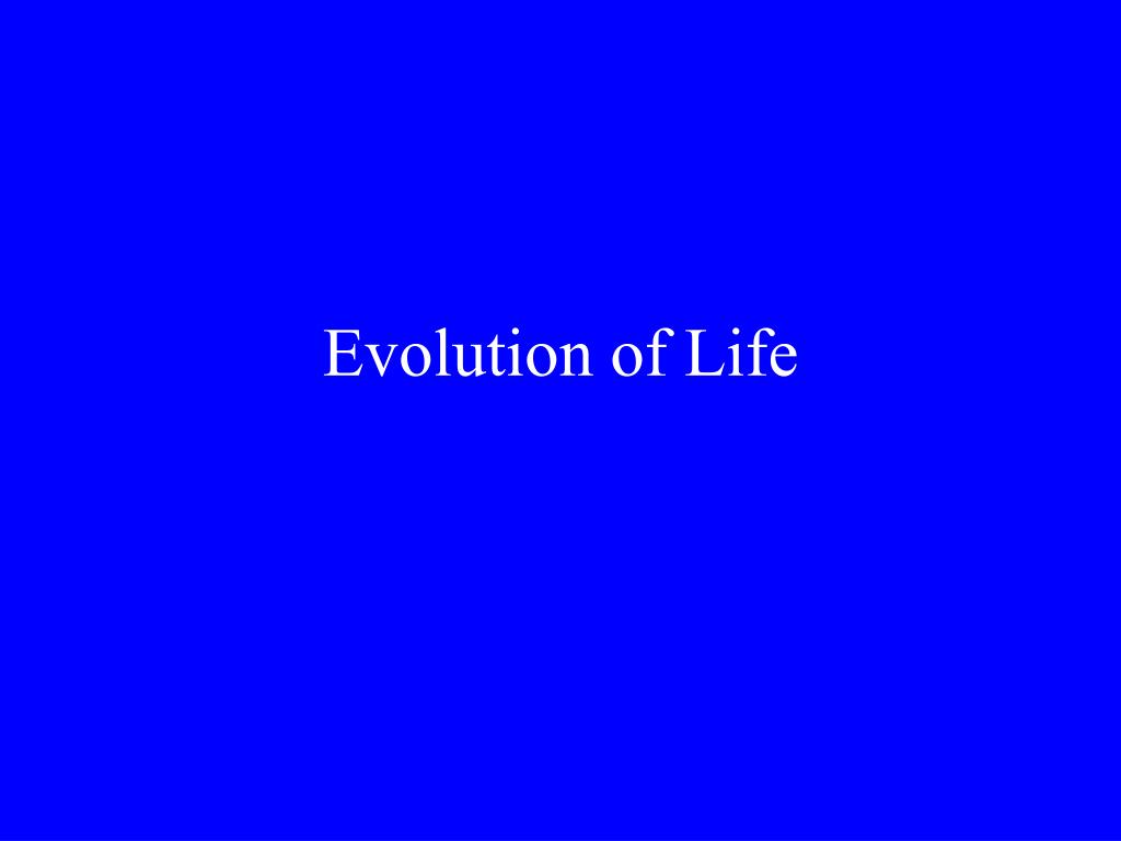 PPT - Evolution of Life PowerPoint Presentation, free download - ID:5728559