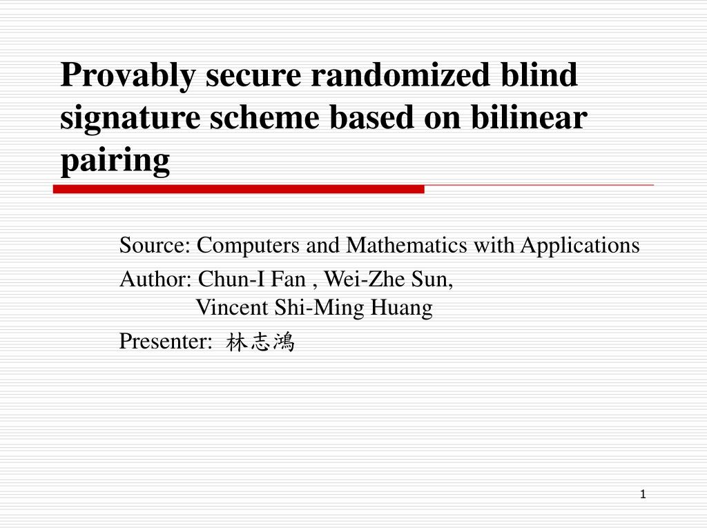 PPT - Provably secure randomized blind signature scheme based on ...