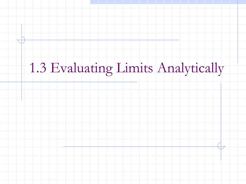 PPT - 1.3 Evaluating Limits Analytically PowerPoint Presentation, free ...