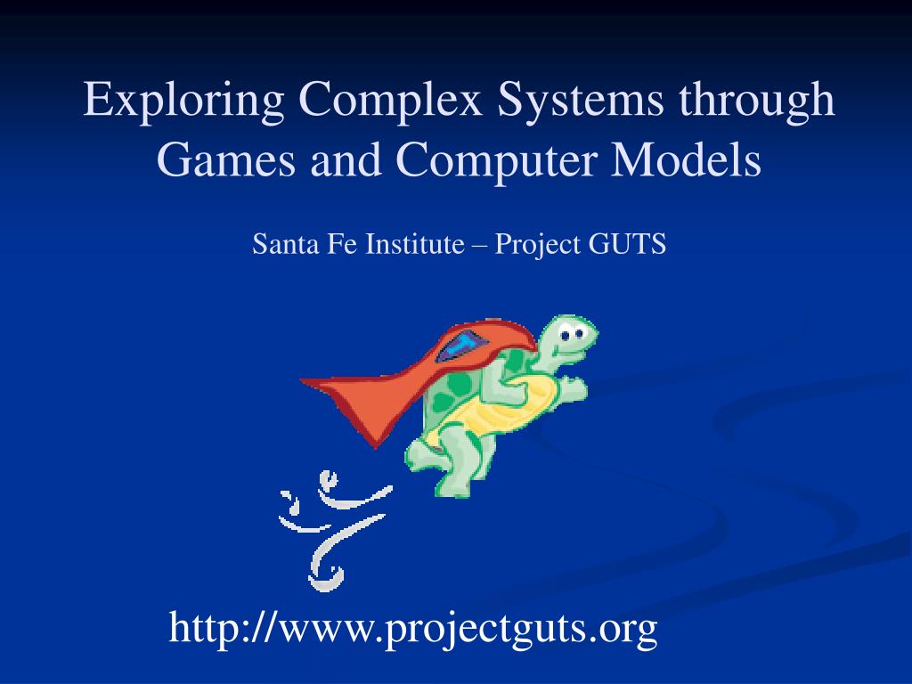 PPT - Exploring Complex Systems through Games and Computer Models Santa ...