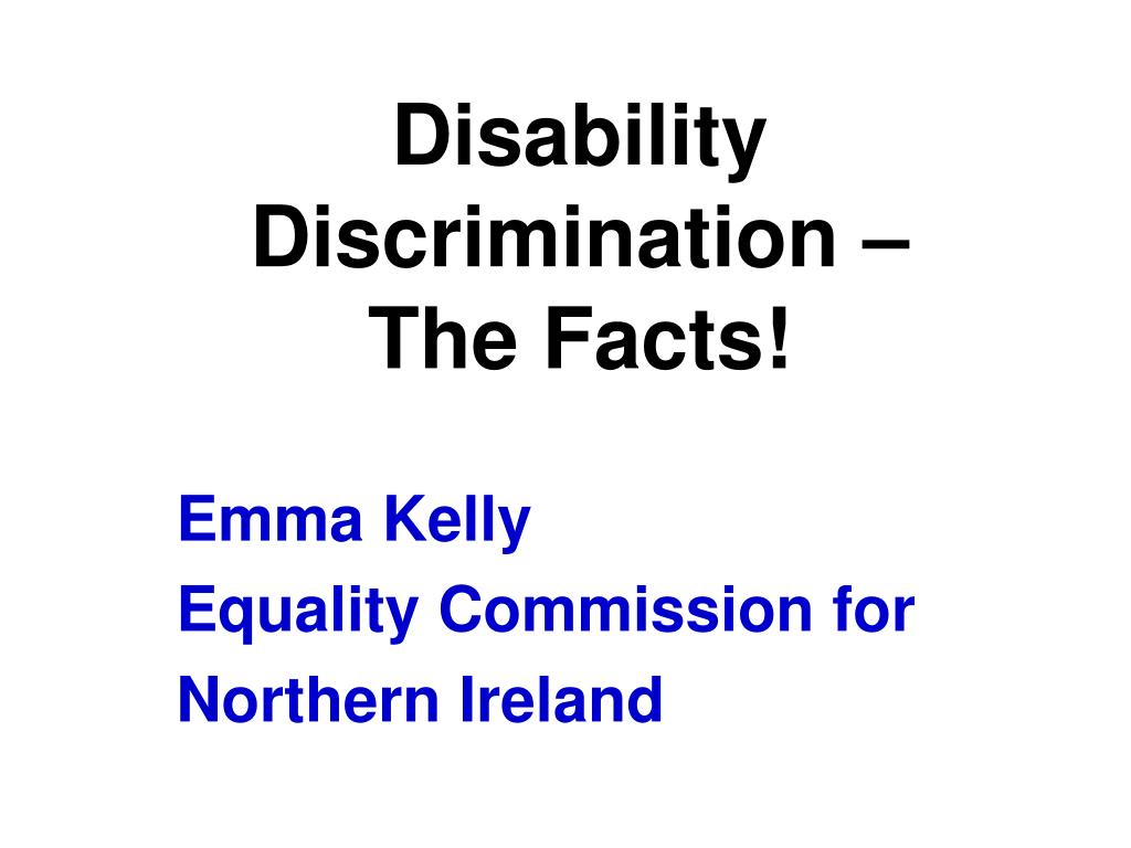 PPT - Disability Discrimination – The Facts! PowerPoint Presentation ...