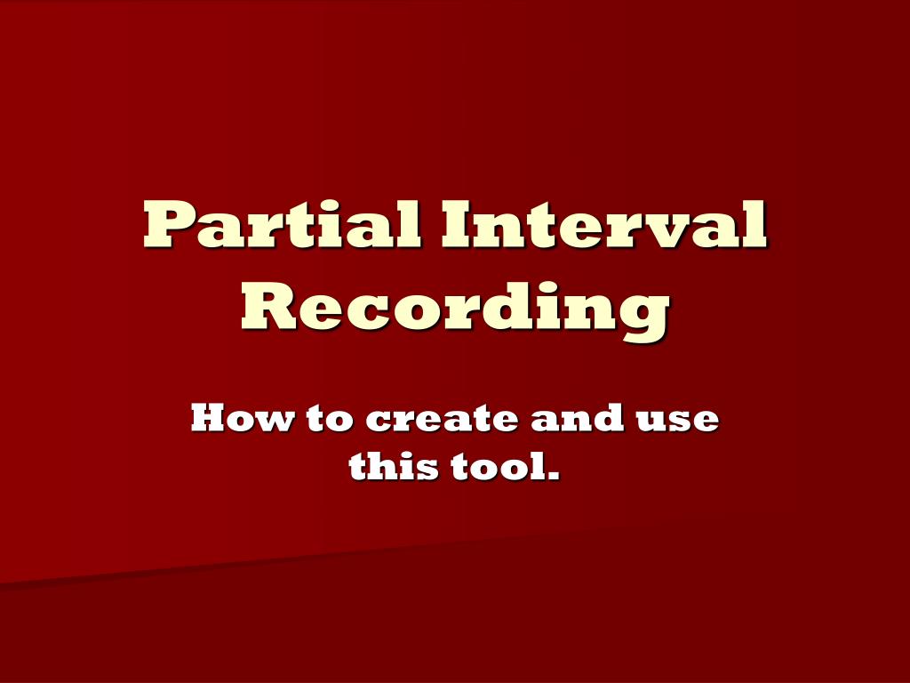 PPT - Partial Interval Recording PowerPoint Presentation, free download ...
