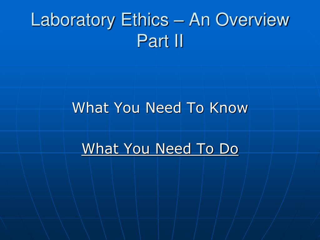 PPT - Laboratory Ethics – An Overview Part II PowerPoint Presentation ...