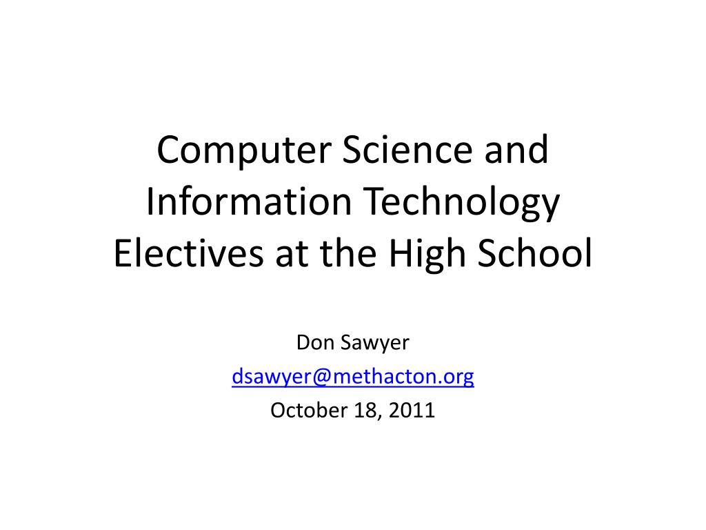 PPT - Computer Science and Information Technology Electives at the High ...