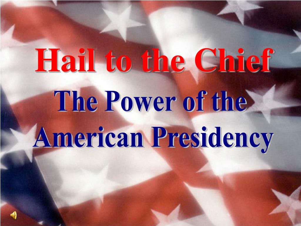 PPT - Hail to the Chief PowerPoint Presentation, free download - ID:5738608