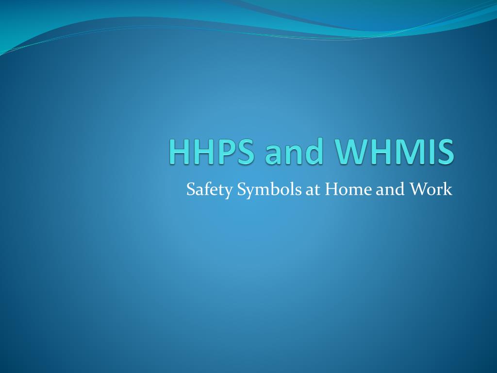 PPT - HHPS and WHMIS PowerPoint Presentation, free download - ID:5739251