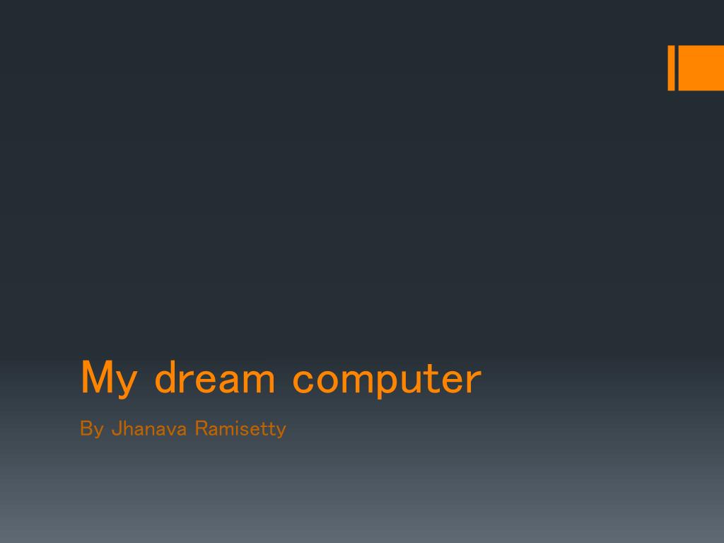 PPT - My dream computer PowerPoint Presentation, free download - ID:5740309