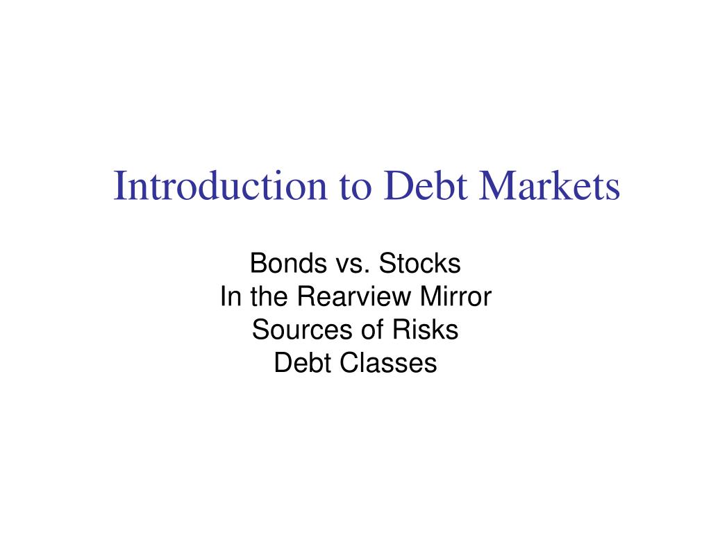 PPT - Introduction to Debt Markets PowerPoint Presentation, free ...