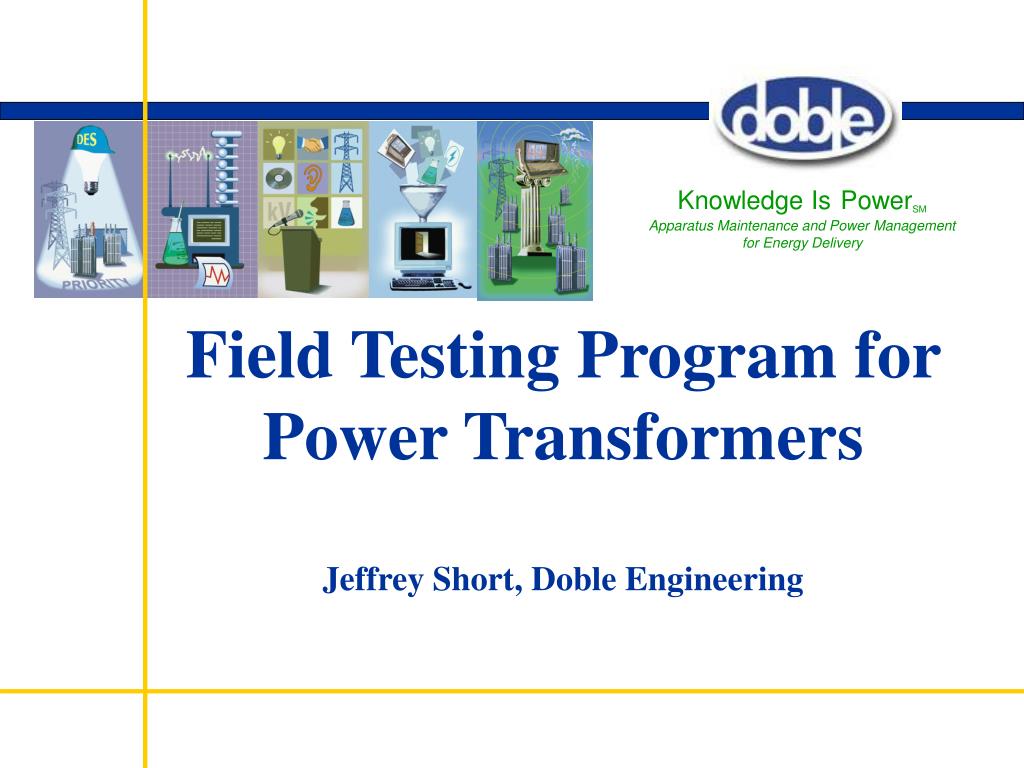 PPT - Field Testing Program for Power Transformers Jeffrey Short, Doble ...